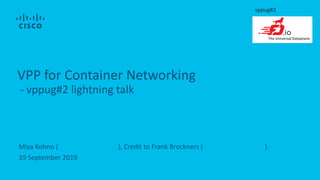 Mk vpp for-containers-vppug | PPT