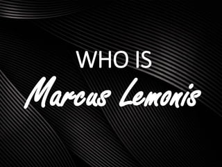 WHO IS MARCUS LEMONIS - The Three Ps | PDF