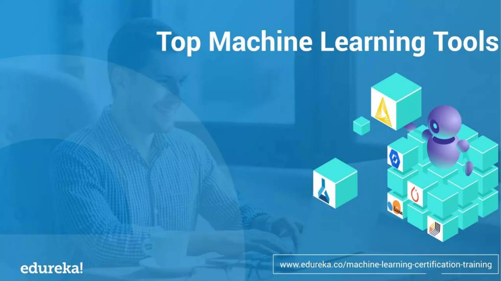 Top Machine Learning Tools and Frameworks for Beginners | Edureka | PPT