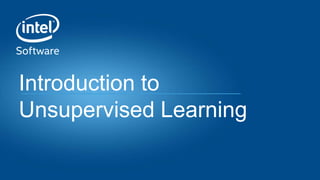Ml9 introduction to-unsupervised_learning_and_clustering_methods | PPT