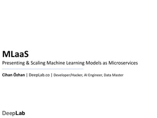MLaaS - Presenting & Scaling Machine Learning Models as Microservices | PPTX