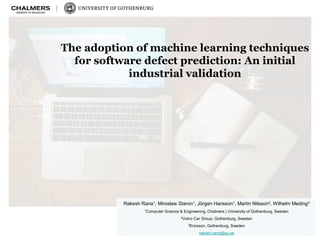 The adoption of machine learning techniques for software defect prediction: An initial ...
