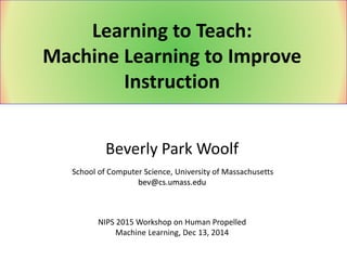 Learning to Teach: Improving Instruction with Machine Learning Techniques | PPT