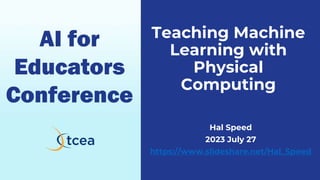 Teaching Machine Learning with Physical Computing - July 2023 | PPT