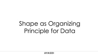 Shape as Organizing Principle for Data | PPTX