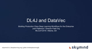 Deep Learning: DL4J and DataVec | PPTX