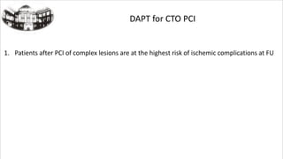 CTO PCI and length of dual antiplatelet regimen | PPT