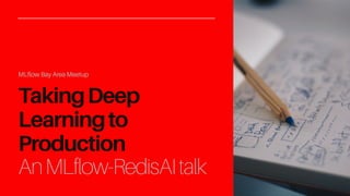 Deep Learning to Production with MLflow & RedisAI | PPT