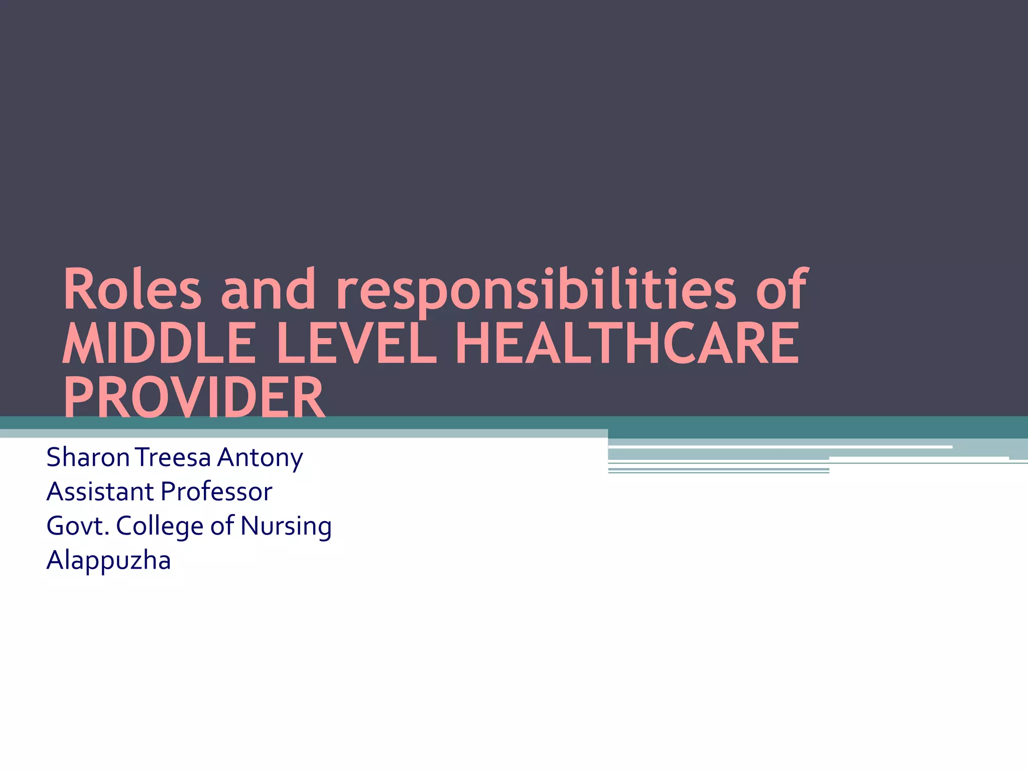 Roles and responsibilities of MIDDLE LEVEL HEALTHCARE PROVIDER | PPTX