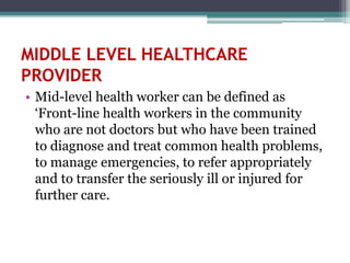Roles and responsibilities of MIDDLE LEVEL HEALTHCARE PROVIDER | PPTX