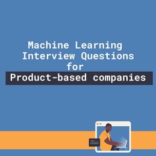 ML Interview Questions for Product-based companies | PDF