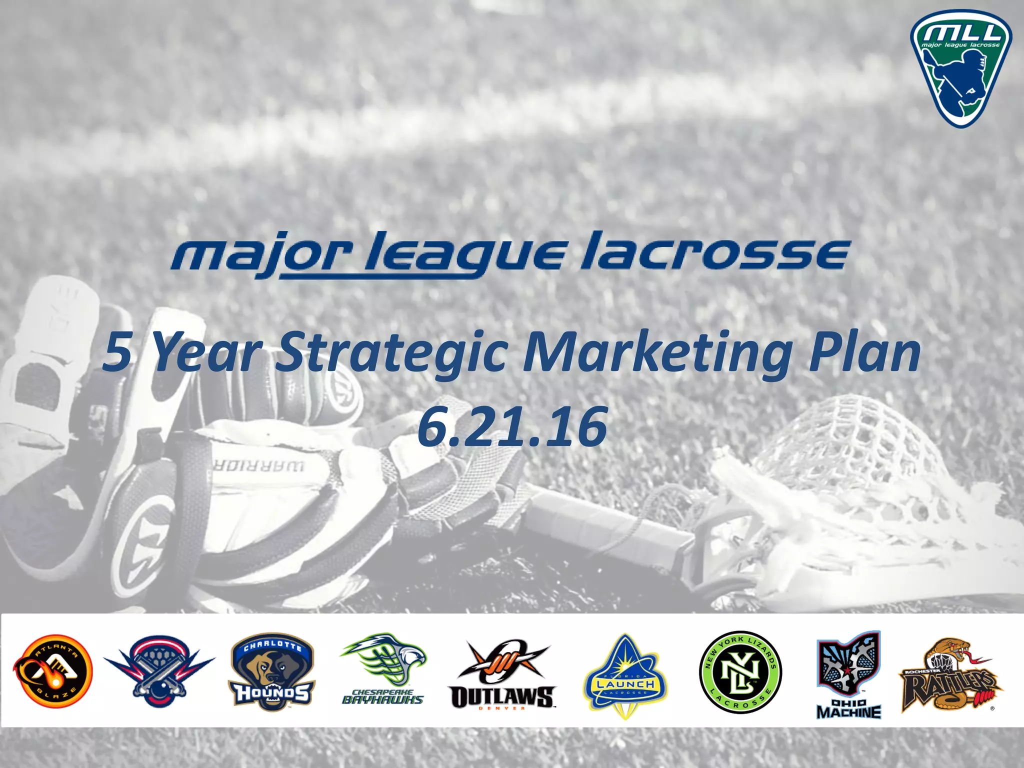 Major League Lacrosse 5 Year Strategic Marketing Plan | PPT