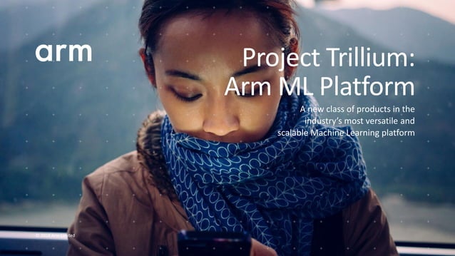 Project Trillium: Arm Machine Learning Platform | PDF | Operating ...