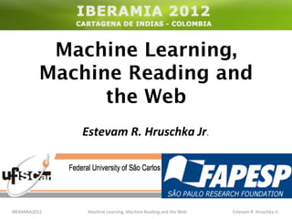 Machine Learning, Machine Reading and the Web | PPT