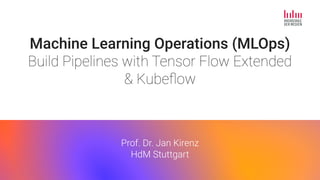 MLOps - Build pipelines with Tensor Flow Extended & Kubeflow | PPT