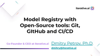 Model Registry with Open-Source tools: Git, GitHub and CI/CD | PPT