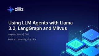 Using LLM Agents with Llama 3.2, LangGraph and Milvus | PDF