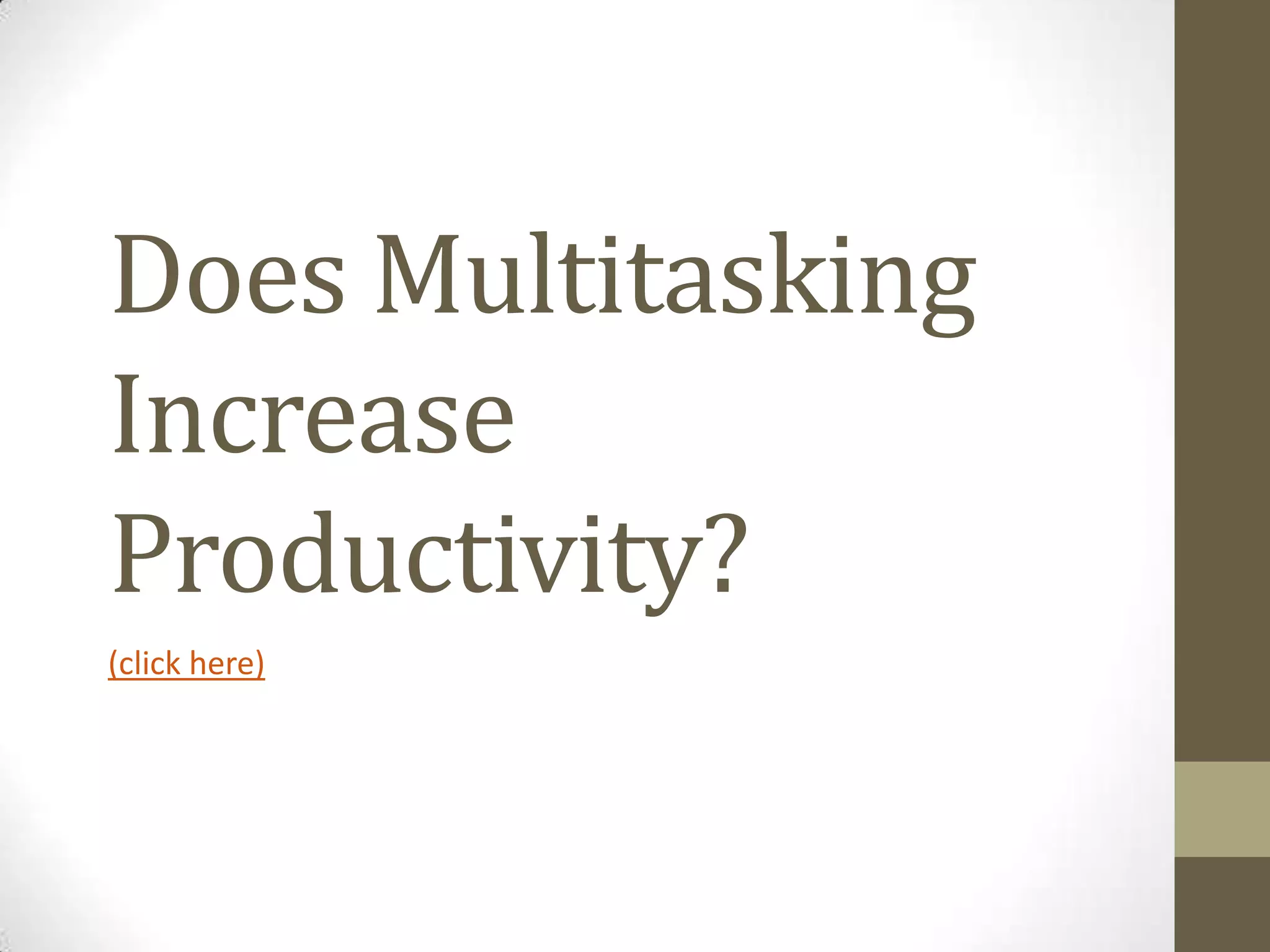 Does multi-tasking increase productivity? | PPT
