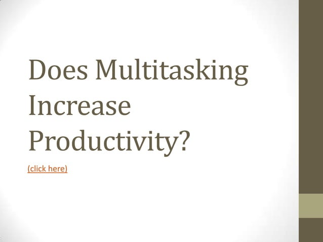 Does multi-tasking increase productivity? | PPT