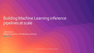 Building Machine Learning Inference Pipelines at Scale (July 2019) | PPTX