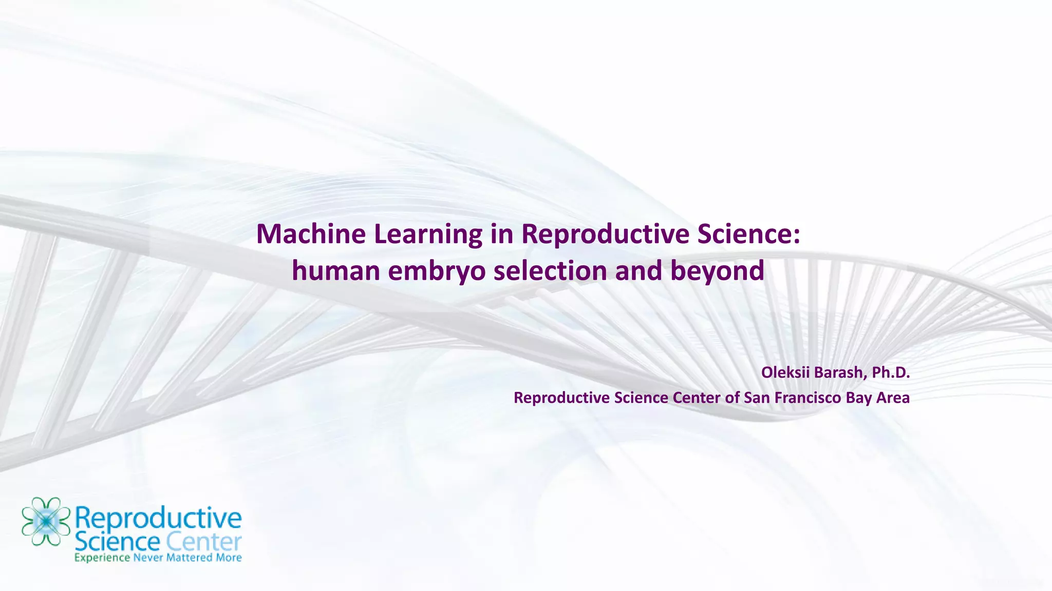 Machine Learning in Reproductive Science: Human Embryo Selection and ...