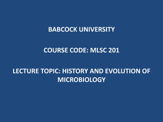 MLSC 417 HISTORY OF MICROBIOLOGY.ppt | Infectious Diseases | Diseases and Conditions