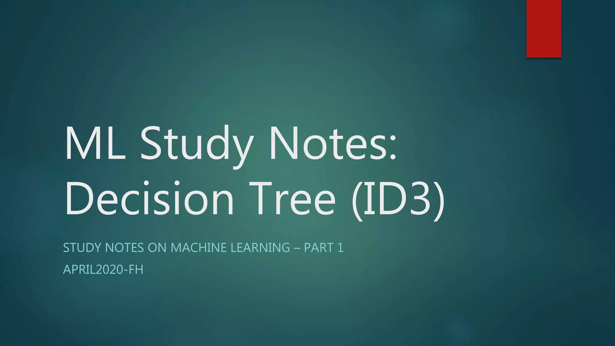 Ml study notes id3 | PPT