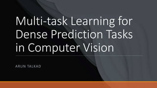 Multi-task Learning for Dense Prediction Tasks in Computer Vision | PPTX