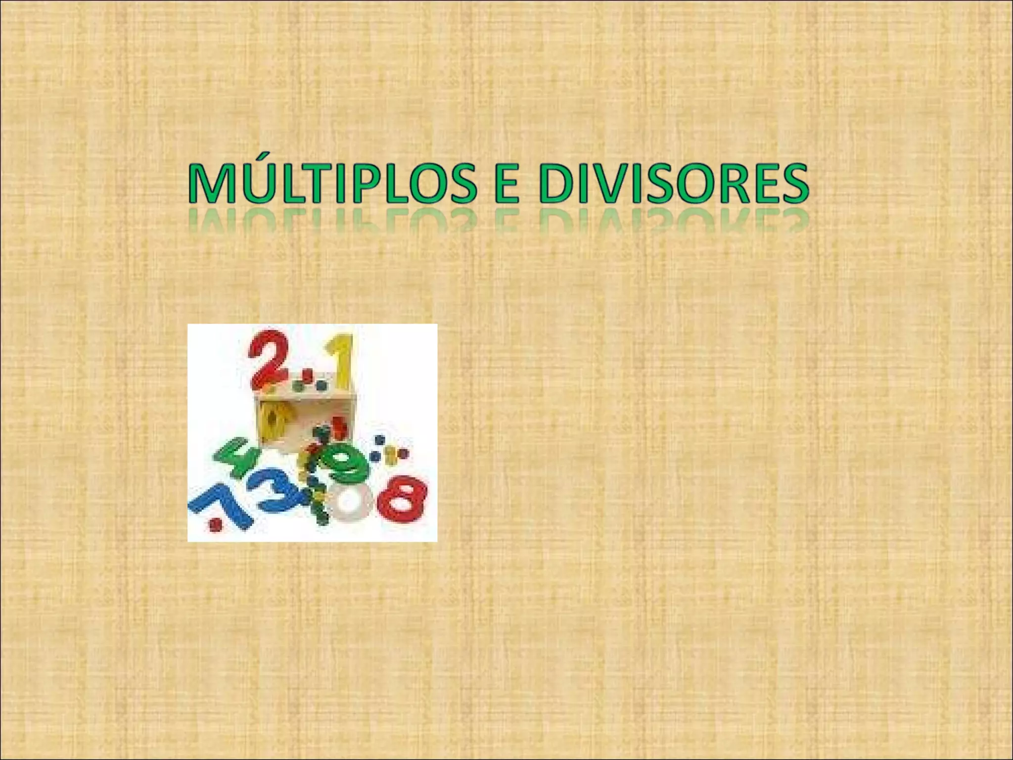 Múltiplos e divisores | PPT