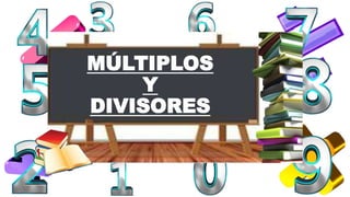 Múltiplos y divisores.pptx