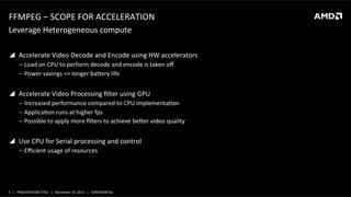 MM-4092, Optimizing FFMPEG and Handbrake Using OpenCL and Other AMD HW Capabilities, by Srikanth ...
