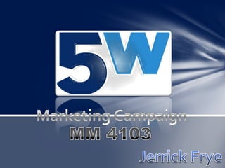 Marketing Campaign - 5W Public Relations - | PDF