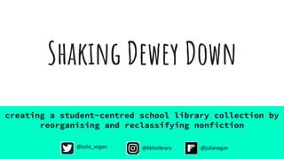 Shaking Dewey Down: Creating a Student-centred School Library by ...