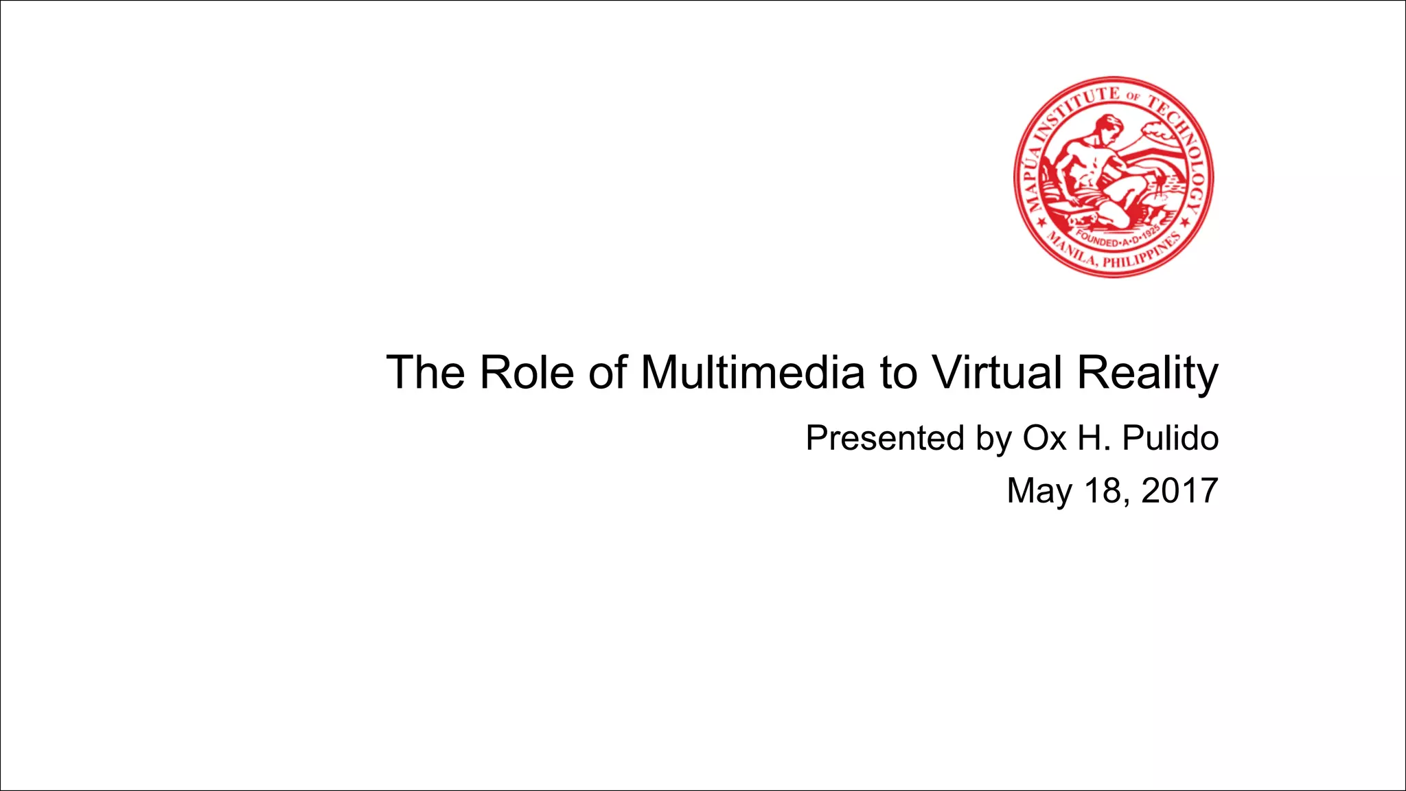 The Role of Multimedia Arts to Virtual Reality | PPT