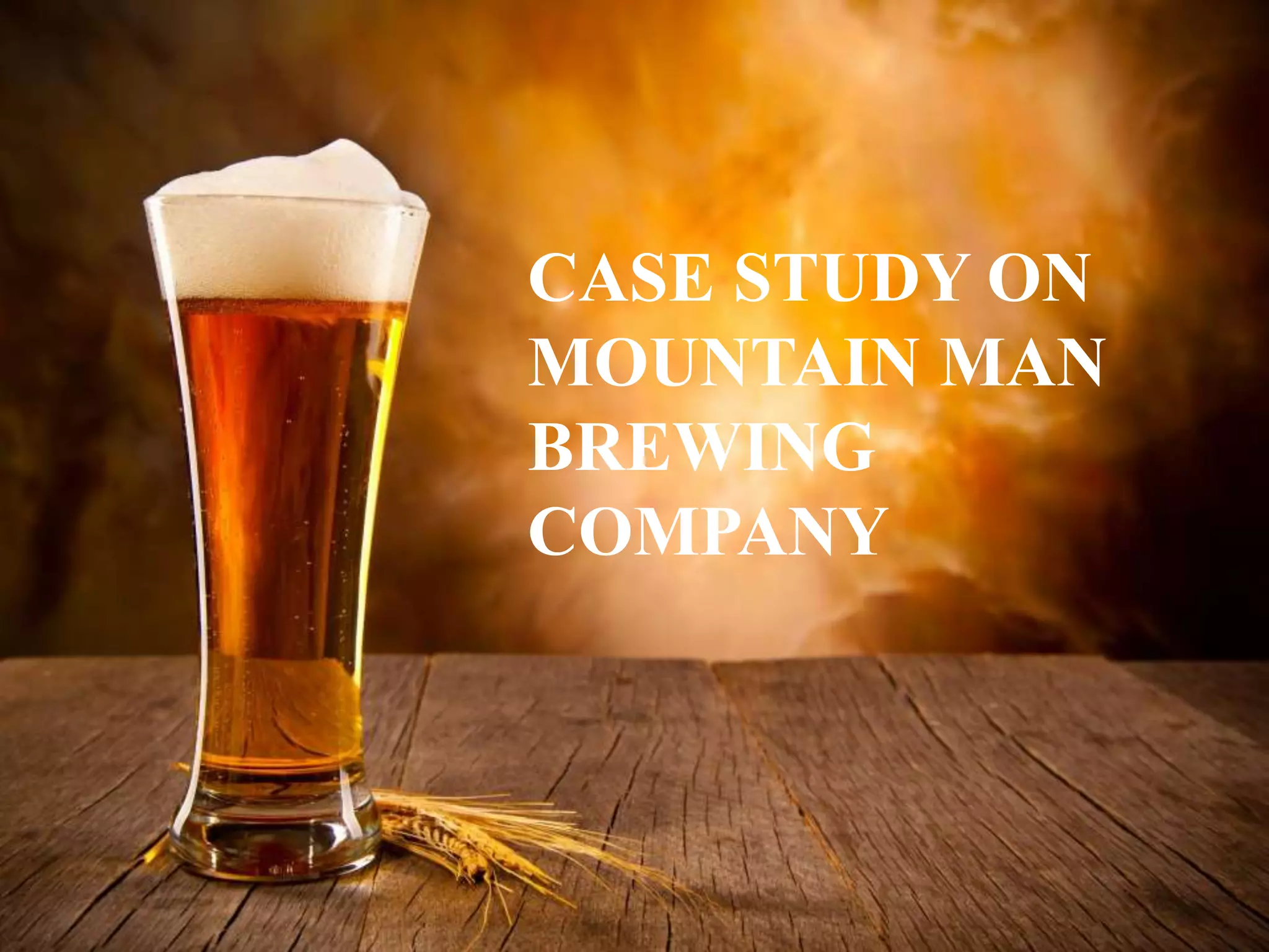 Mountain Man Brewing Company - Case Study | PPT