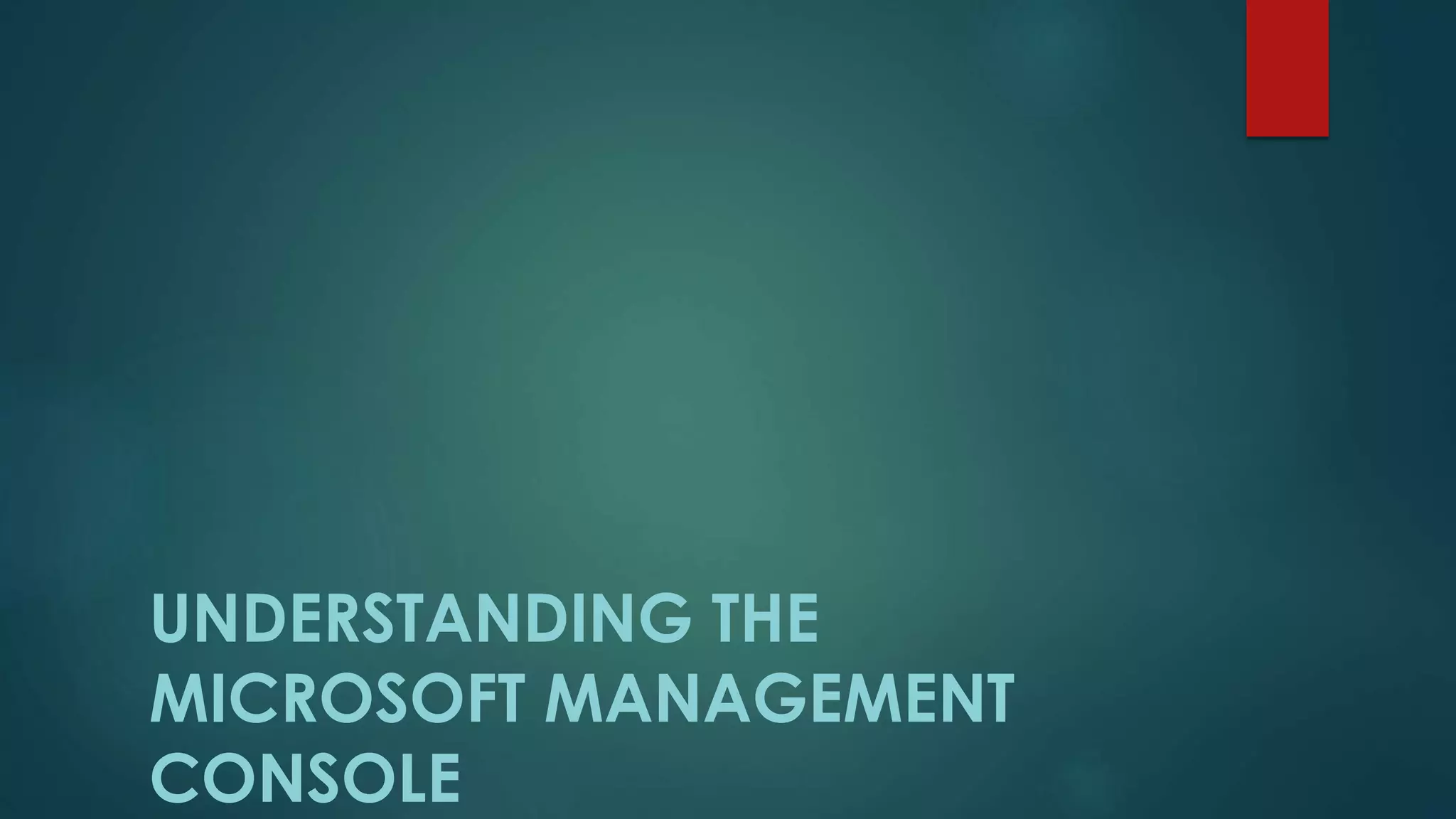 Microsoft Management Console | PPTX