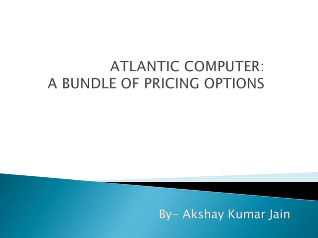 ATLANTIC COMPUTER: A BUNDLE OF PRICING OPTIONS | PPTX