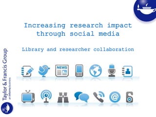 Increasing Research Impact through Social Media | PPT
