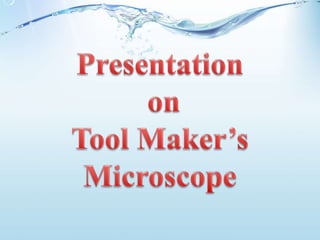 Tool makers microscope | PPTX