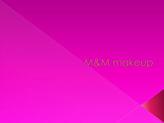 M&m makeup | PPT