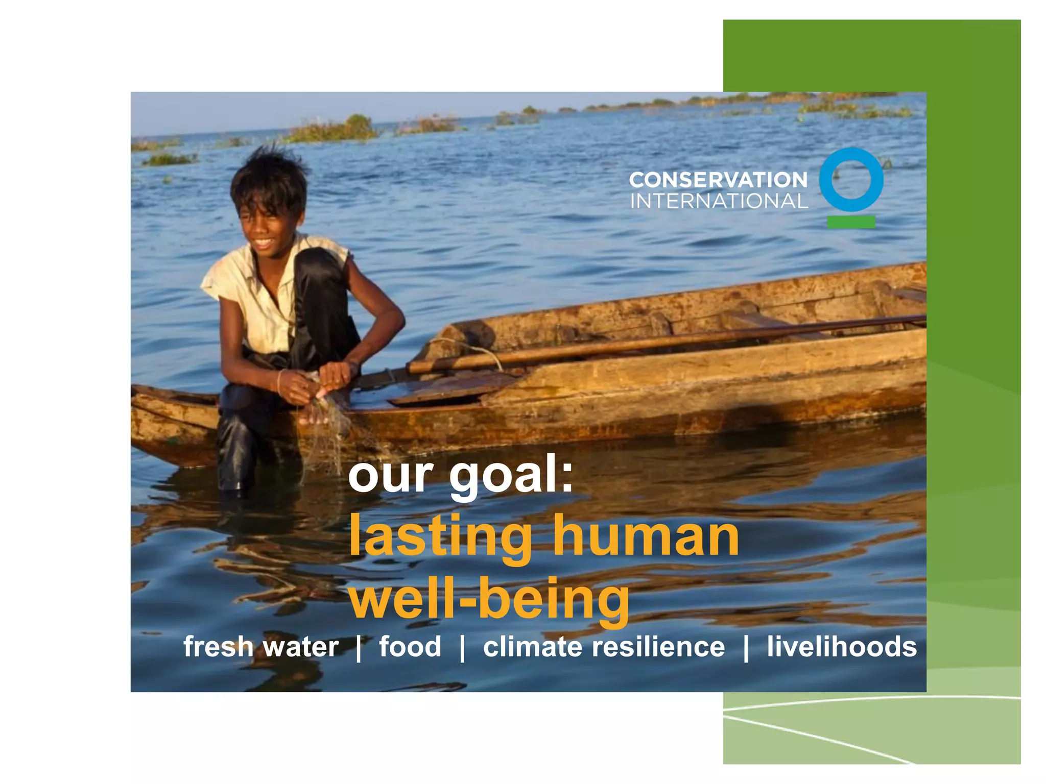 Our Goal: Lasting human well-being by Conservation International | PPT