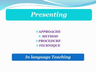 Approach, Method, Procedure & Technique in language Teaching | PPTX