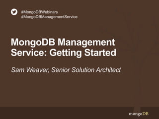 MongoDB Management Service (MMS): Session 01: Getting Started with MMS | PPT