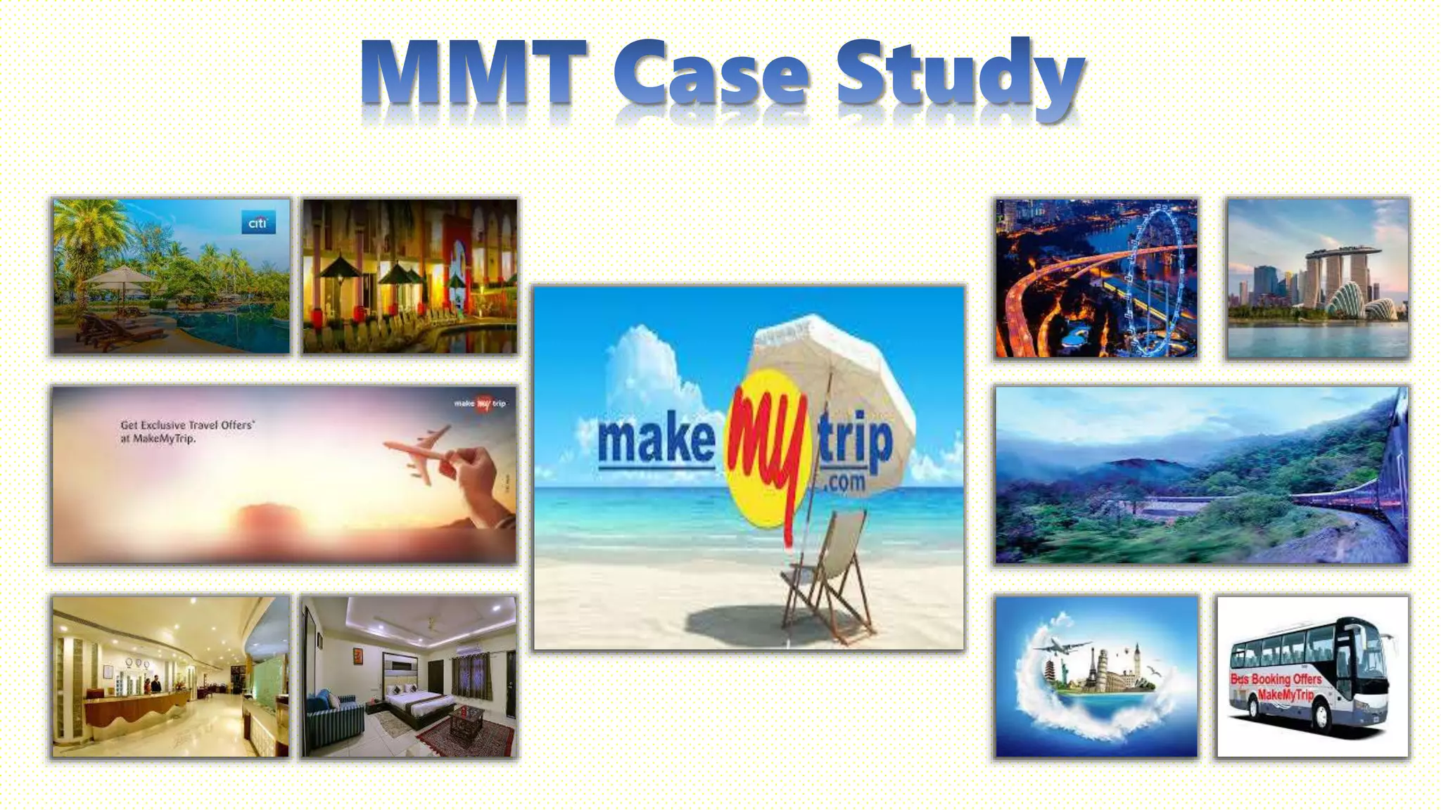Make My Trip ( MMT ) case study | PPTX