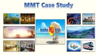 Make My Trip ( MMT ) case study | PPTX