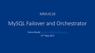 MMUG18 - MySQL Failover and Orchestrator | PPT