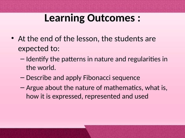 MMW lesson1: the nature of mathematics - patterns and numbers in nature ...