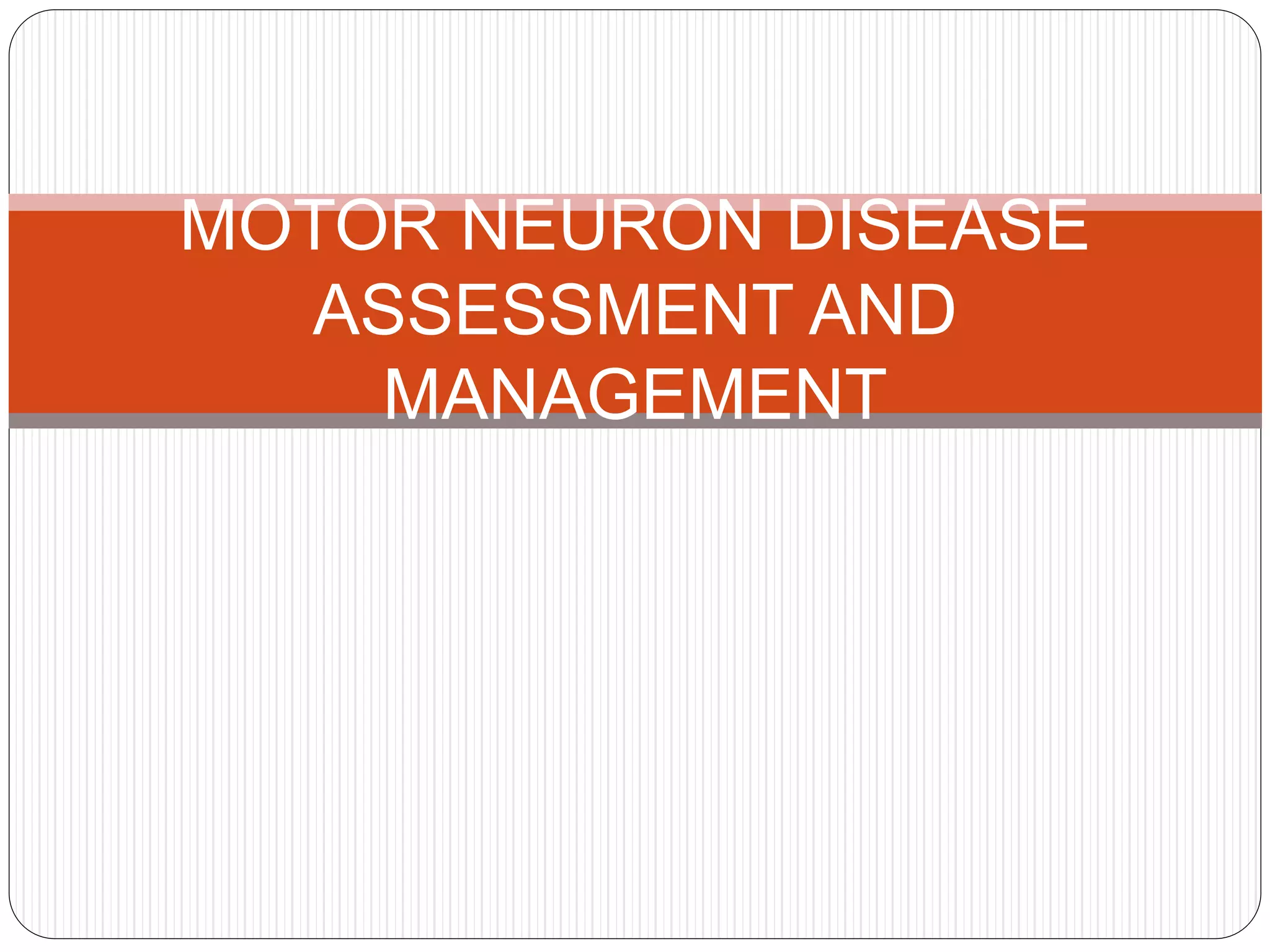 MND assessment and management | PPTX