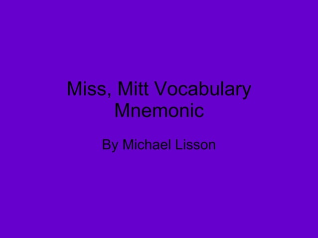 Miss, Mitt Mnemonics | PPT