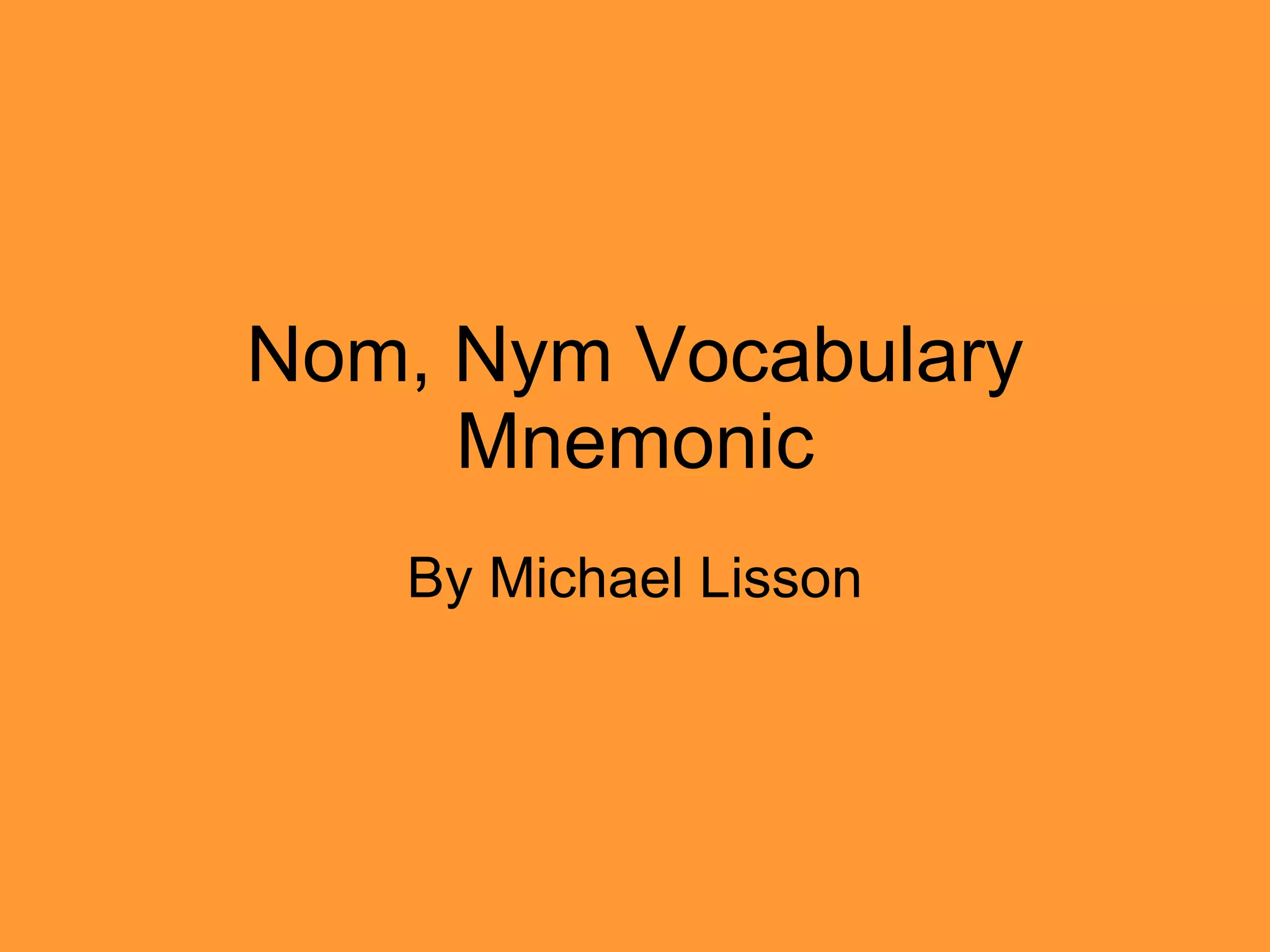 Nom-, Nym Mnemonics | PPT